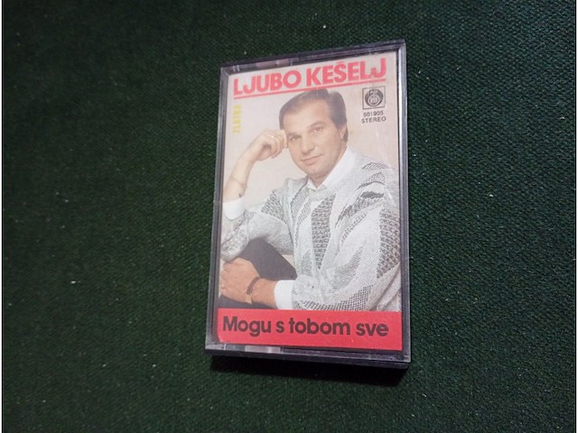 Ljubo Kešelj Mogu s tobom sve