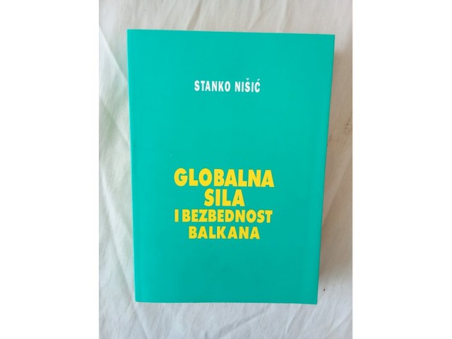 Globalna Sila I Bezbednost Balkana-Stanko Nišić