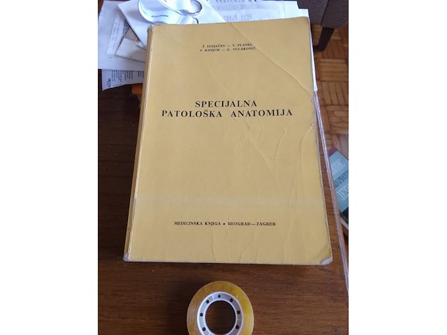 SPECIJALNA PATOLOŠKA ANATOMIJA - Ž. Ignjačev / V. Plave