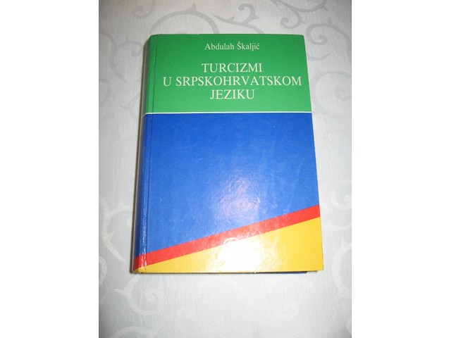 Turcizmi u srpskohrvatskom jeziku - Abdulah Škaljić