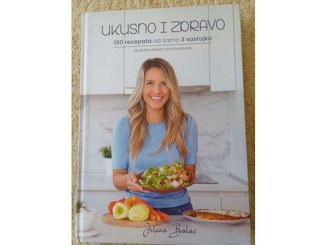 Ukusno i zdravo - 100 recepata od samo 3 sastojka