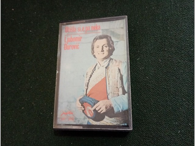 Ljubomir Đurović - Otišla si, E, pa neka