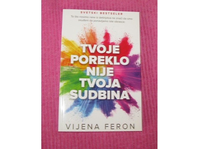 Vijena Feron - TVOJE POREKLO NIJE TVOJA SUDBINA. NOVO!