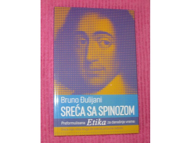 Bruno Đulijani - SREĆA SA SPINOZOM. NOVO!