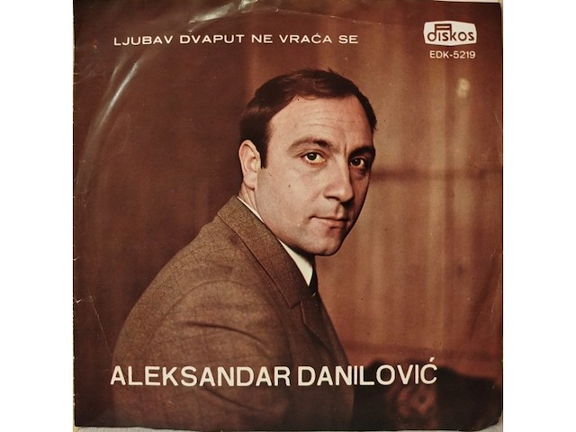 Aleksandar Danilović – Ljubav Dvaput Ne Vraća Se (singl