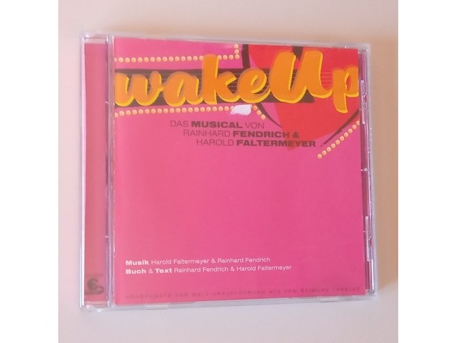 Wake Up. Musical von R. Fendrich &;;; H. Faltermeyer (Ger)