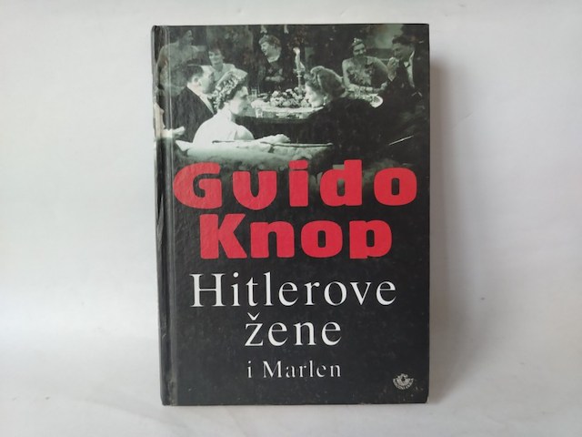HITLEROVE ŽENE I MARLEN - Gvido Knop