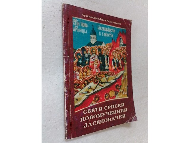 SVETI SRPSKI NOVOMUČENICI JASENOVAČKI-Arhimandrit Jovan