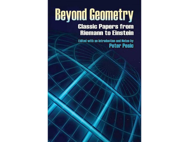 Beyond Geometry:Classic Papers from Riemann to Einstein