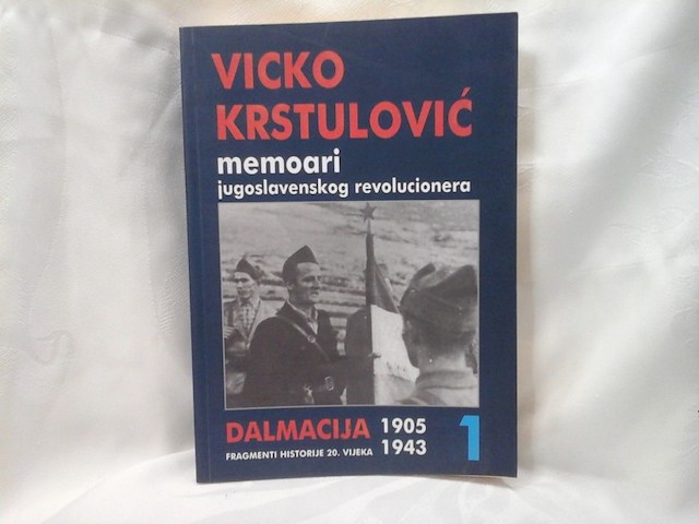 Memoari jugoslovenskog revolucionara Vicko Krstulović