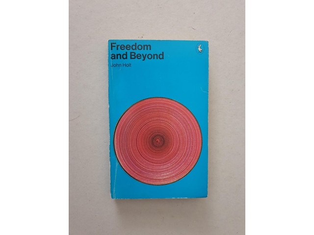Freedom and Beyond - John C. Holt