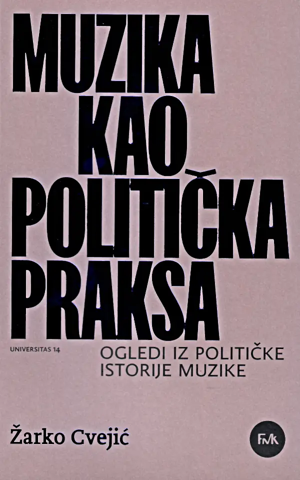 Muzika kao politička praksa : Ogledi iz političke istorije muzike