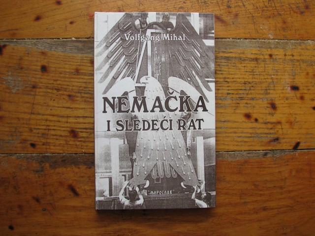 VOLFGANG MIHAL - NEMČKI I SLEDEĆI RAT NOVO