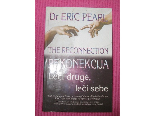 Dr Eric Pearl - REKONEKCIJA. ODLIČNO!