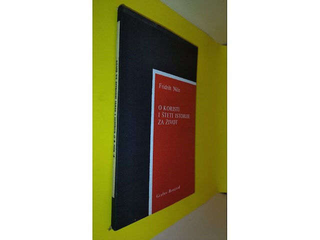 Grafos / Fridrih Niče O koristi i šteti istorije za živ