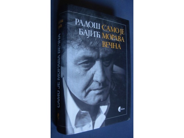 SAMO JE MORAVA VEČNA - Radoš Bajić