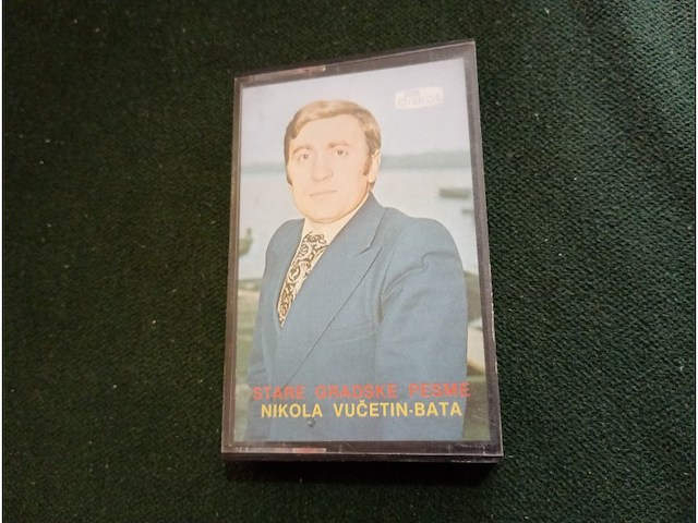 Nikola Vučetin Bata - Stare gradske pesme