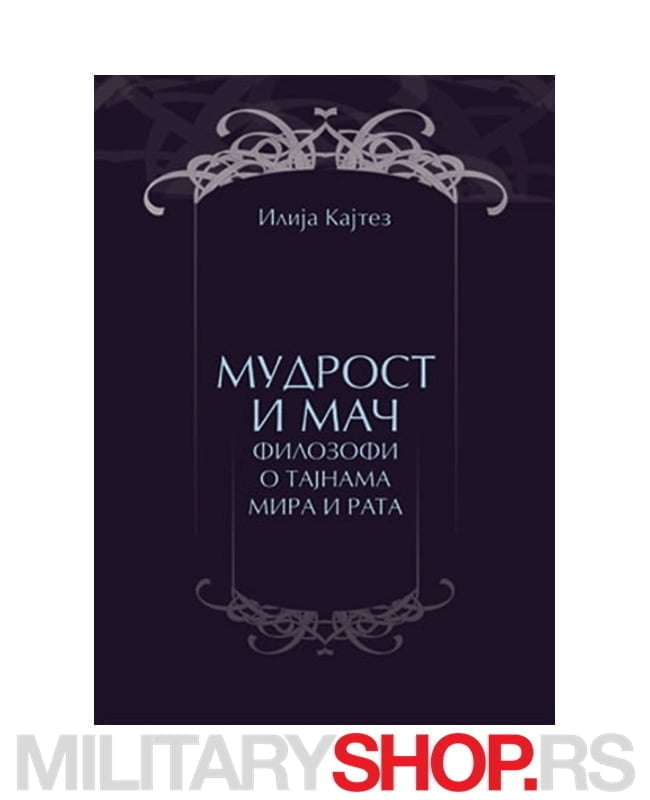 Mudrost i Mač – Filozofi o Tajnama Mira i Rata
