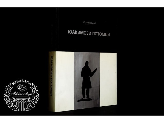 JOAKIMOVI POTOMCI - Feliks Pašić