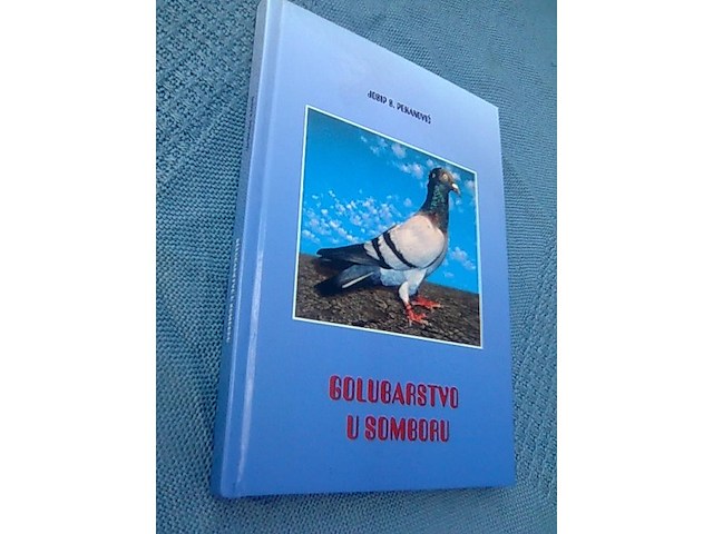 GOLUBARSTVO U SOMBORU - Josip Pekanović
