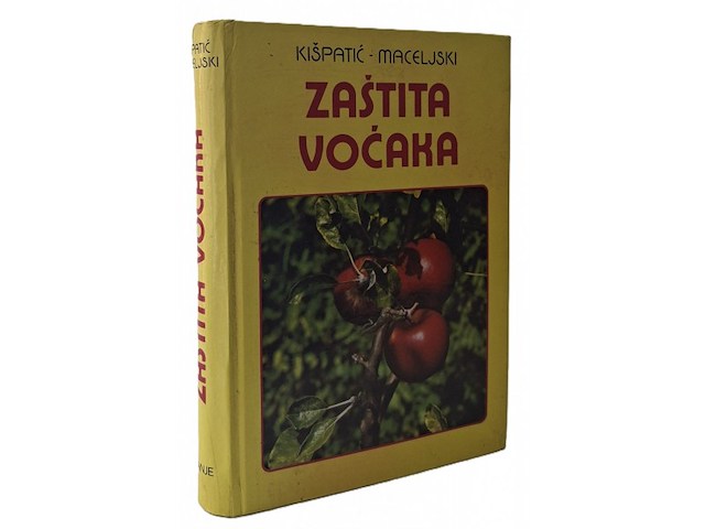 Kišpatić, Maceljski - ZAŠTITA VOĆAKA (5. dopunjeno izd.