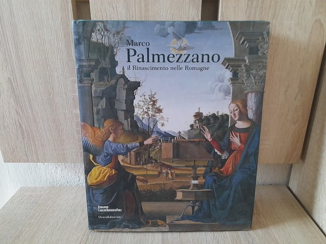 Marco Palmezzano: Il Rinascimento Nelle Romagne