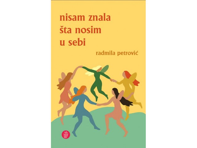 Radmila Petrović,  Nisam znala šta nosim u sebi