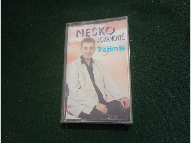 Neško Jovanović Tražim te