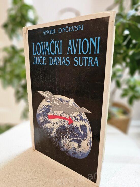 Lovački avioni, juče, danas, sutra -Angel Ončevski