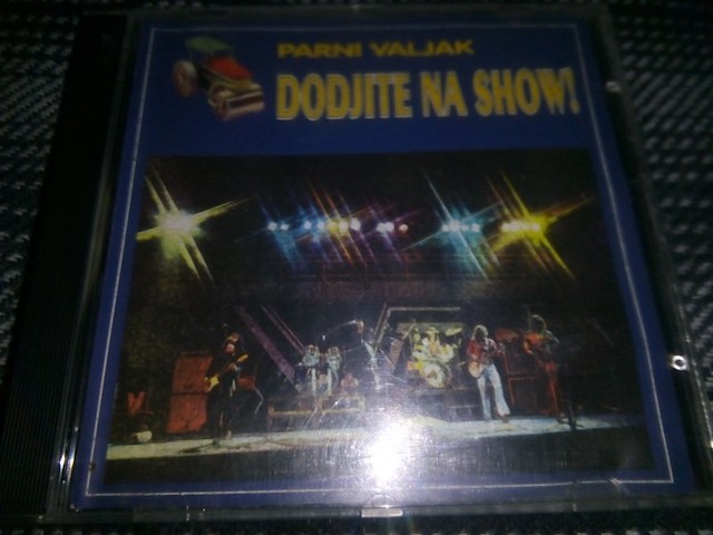 PARNI VALJAK - DODJITE NA SHOW