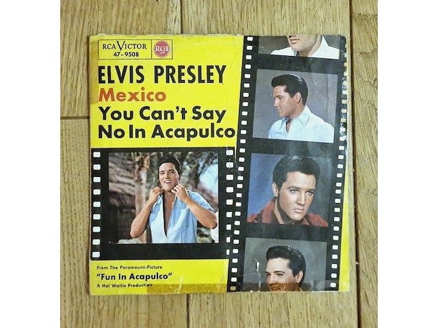 Elvis Presley - Mexico / You Can`t Say No In Acapulco