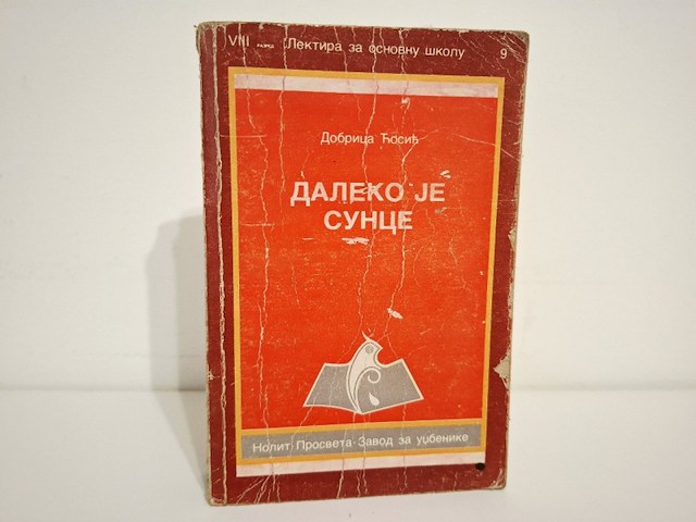 Daleko je sunce  - Dobrica Ćosić