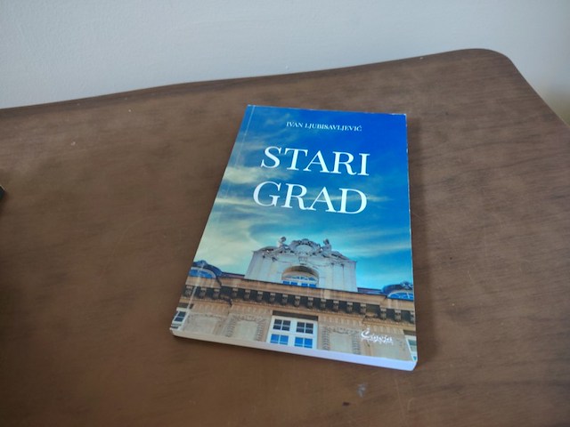 Ivan Ljubisavljevic - Stari grad