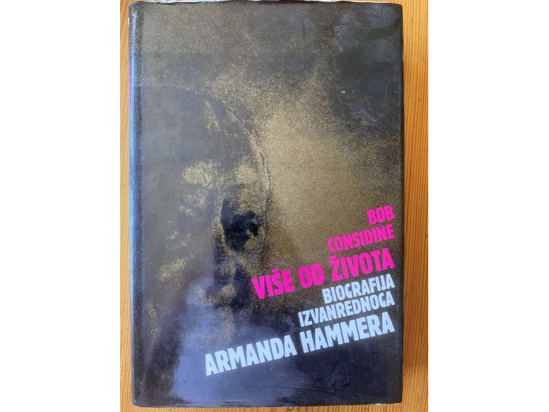 VIŠE OD ŽIVOTA BIOGRAFIJA IZVANREDNOG ARMANDA HAMMERA
