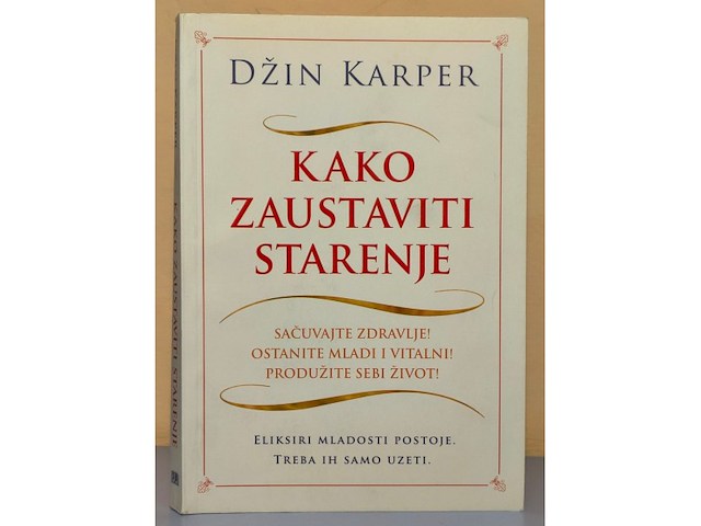 KAKO ZAUSTAVITI STARENJE Džin Karper