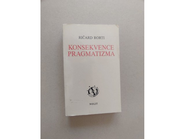 Konsekvence pragmatizma - Ričard Rorti