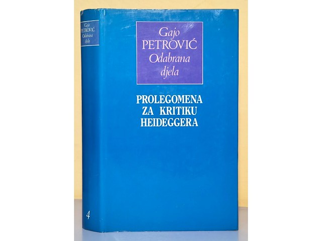 PROLEGOMENA ZA KRITIKU HEIDEGGERA Gajo Petrović