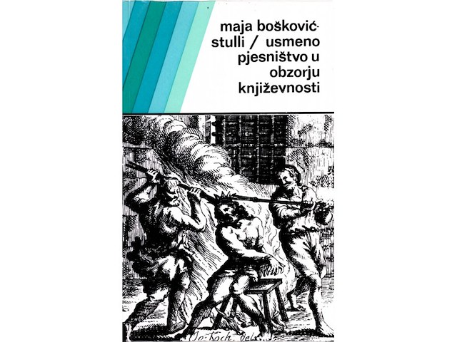 Maja Bošković Stulli USMENO PJESNIŠTVO U OBZORJU KNJIŽE