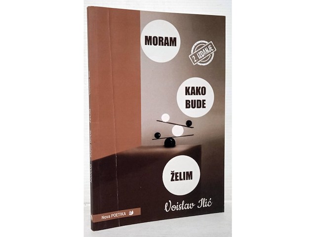MORAM,KAKO BUDE,ŽELIM Voislav Ilić