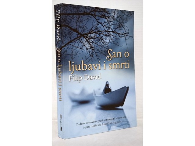 Filip David, SAN O LJUBAVI I SMRTI