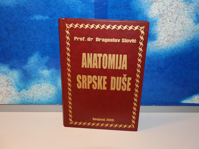 ANATOMIJA SRPSKE DUŠE  Prof.dr Dragoslav Slović