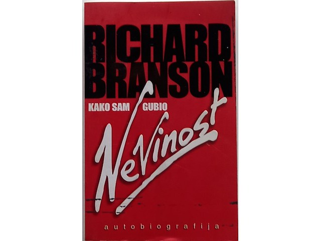 Richard Branson: KAKO SAM GUBIO NEVINOST AUTOBIOGRAFIJA