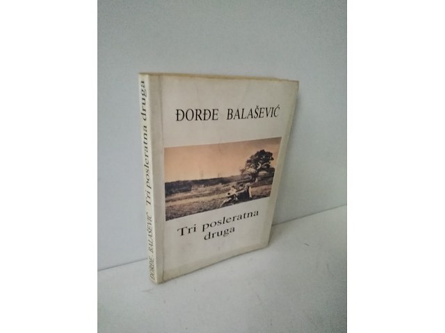 TRI POSLERATNA DRUGA - Đorđe Balašević