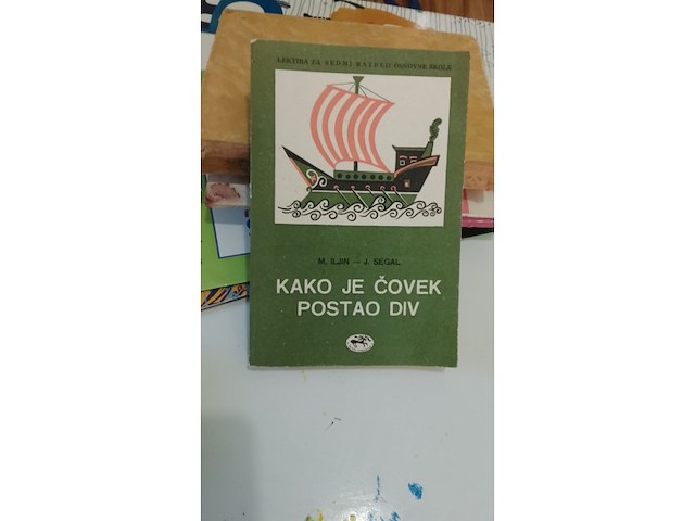 KAKO JE ČOVEK POSTAO DIV-M.ILJIN I J. SEGAL
