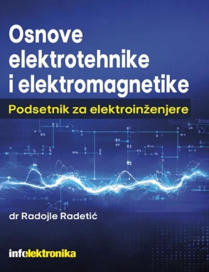 OSNOVE ELEKTROTEHNIKE I ELEKTROMAGNETIKE: PODSETNIK ZA ELEKTROINŽENJERE