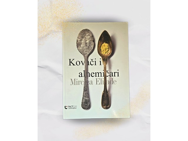 Kovači i alhemičari - Mircea Eliade