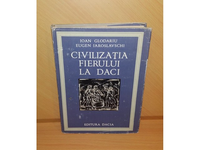 CIVILIZATIA FIERULUI LA DACI - Ioan Glodariu