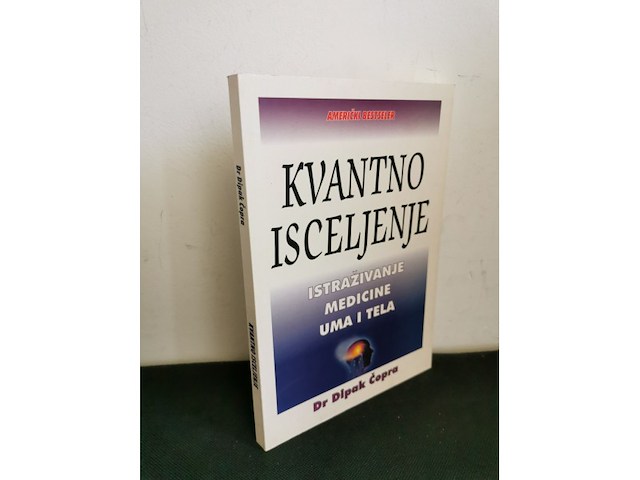Dipak Čopra KVANTNO ISCELJENJE
