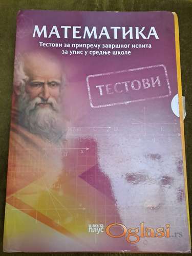 Matematika- Testovi za upis u srednje škole. Cena 500 dinara. Tel. 060-5858153
