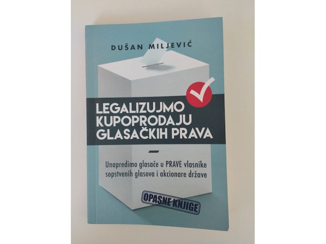 LEGALIZUJMO KUPOPRODAJU GLASAČKIH PRAVA Dušan Miljević